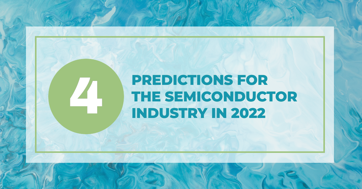 4 Leading Predictions for the Semiconductor Industry in 2022