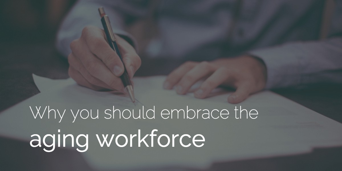 Why you should embrace the aging workforce