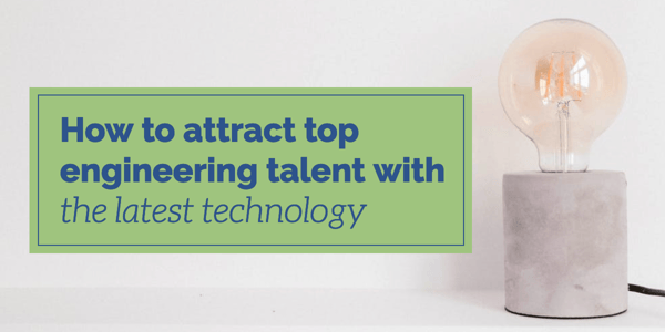 How to attract top engineering talent with the latest technology