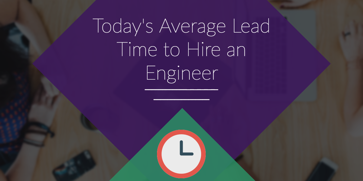 Today's Average Lead Time to Hire an Engineer