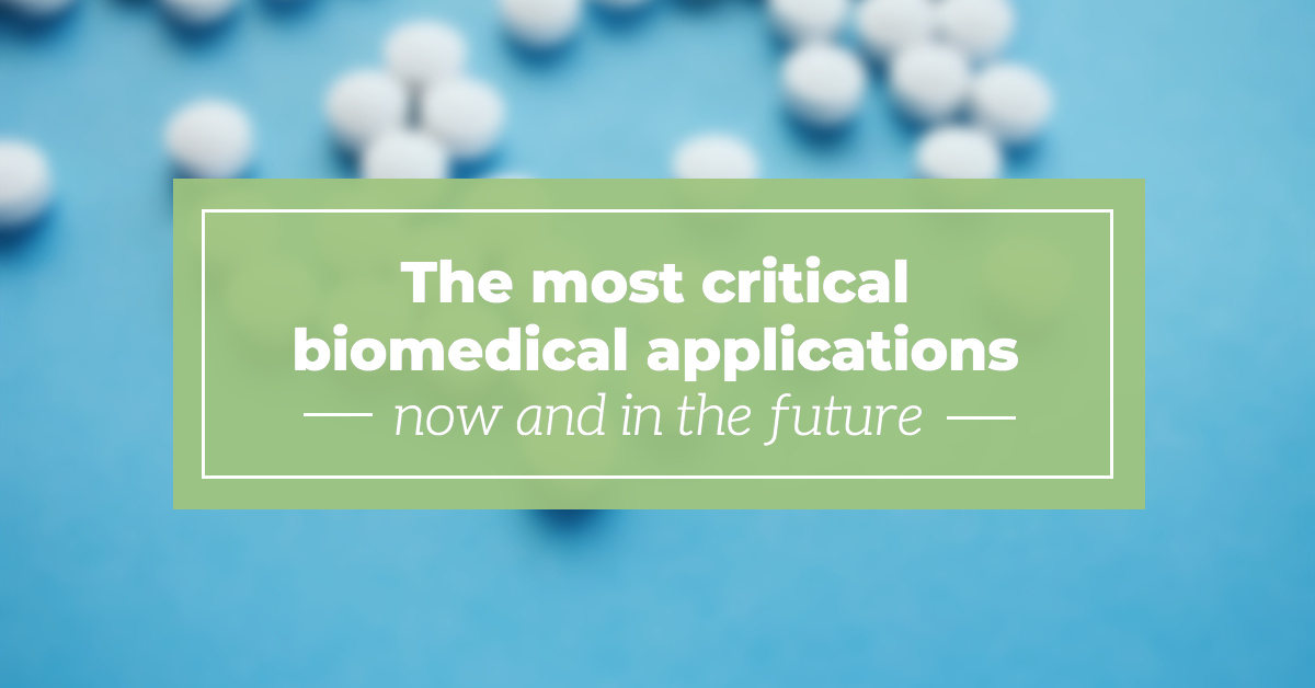The most critical biomedical applications now and in the future