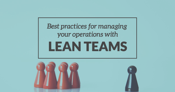 Best Practices for Managing Your Operations with Lean Teams