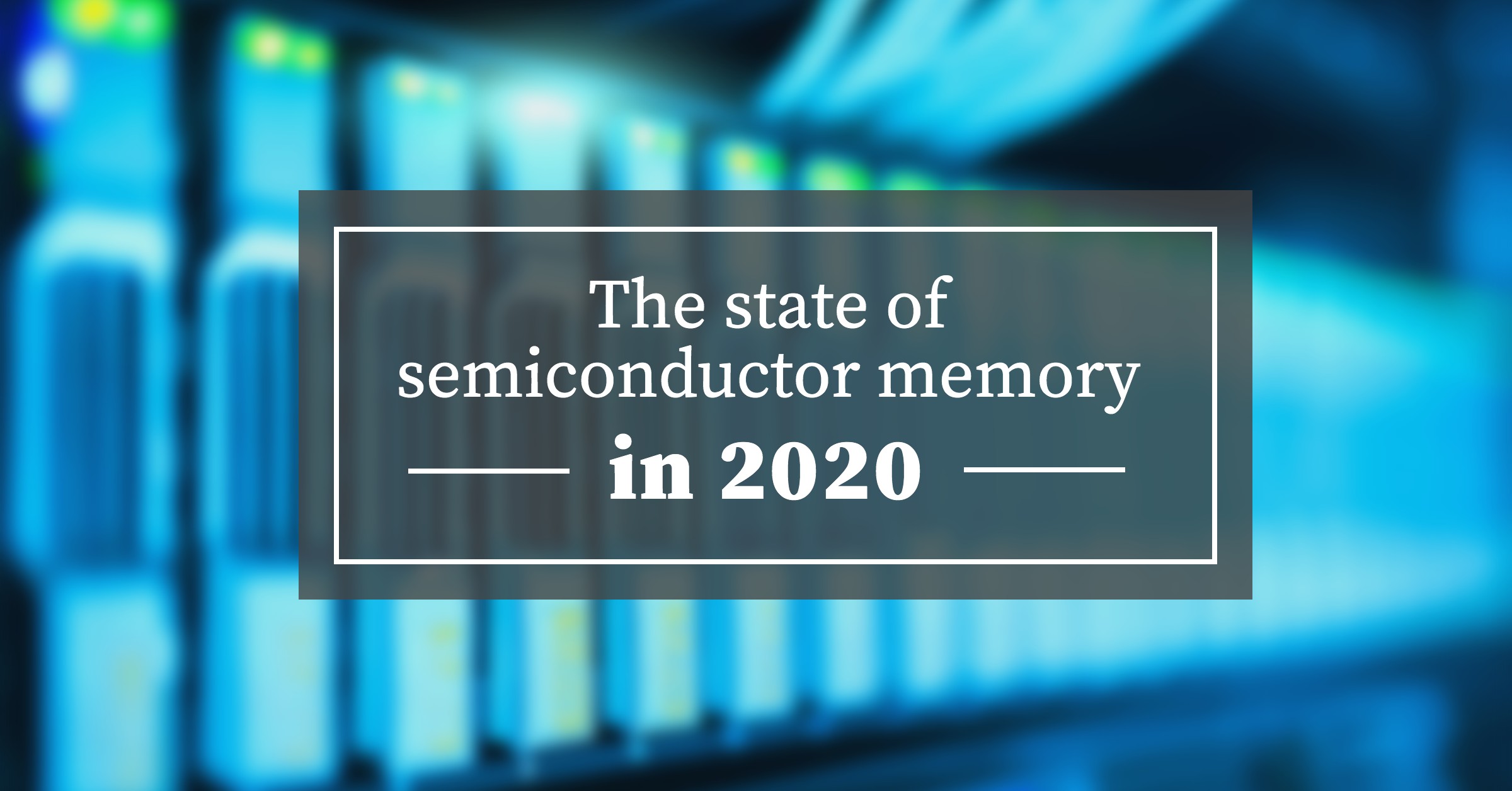 The state of semiconductor memory in 2020