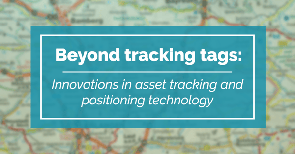 Beyond Tracking Tags: Innovations in Asset Tracking and Positioning ...
